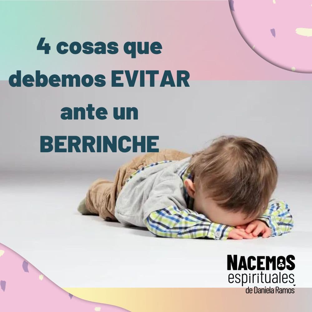 4 Cosas que debemos evitar ante un berrinche * Nacemos Espirituales